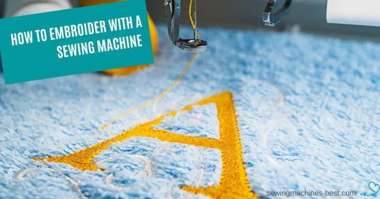 How To Embroider With A Sewing Machine: The Top Useful Tips