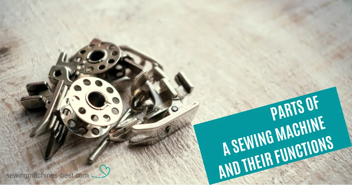 Discover Different Parts Of A Sewing Machine And Their Functions